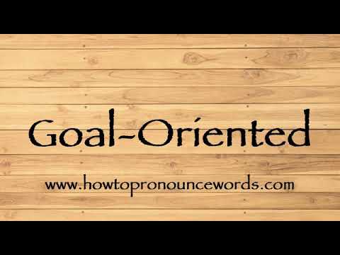 How To Pronounce Goal-Oriented ? How To say Goal-Oriented New Video