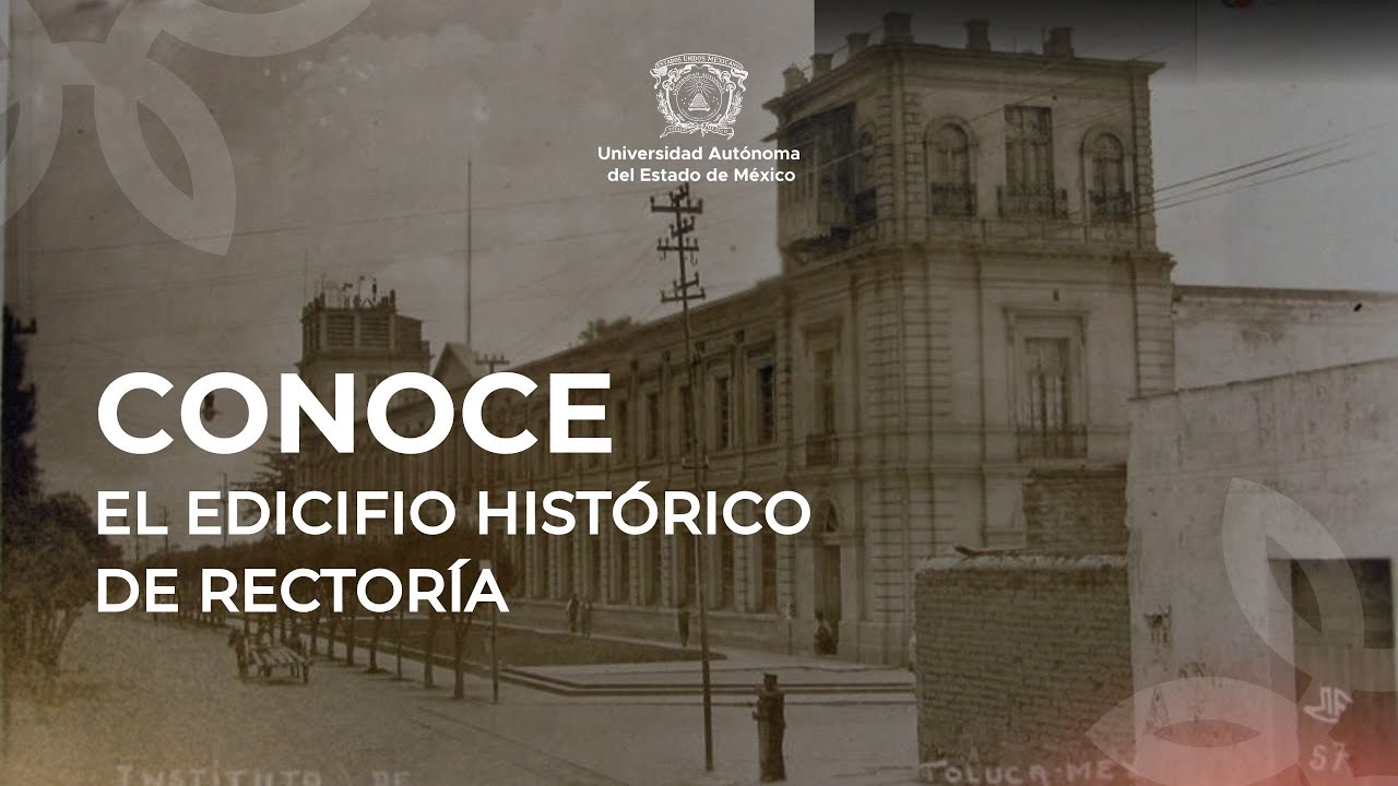 Edificio Histórico de Rectoría UAEMéx