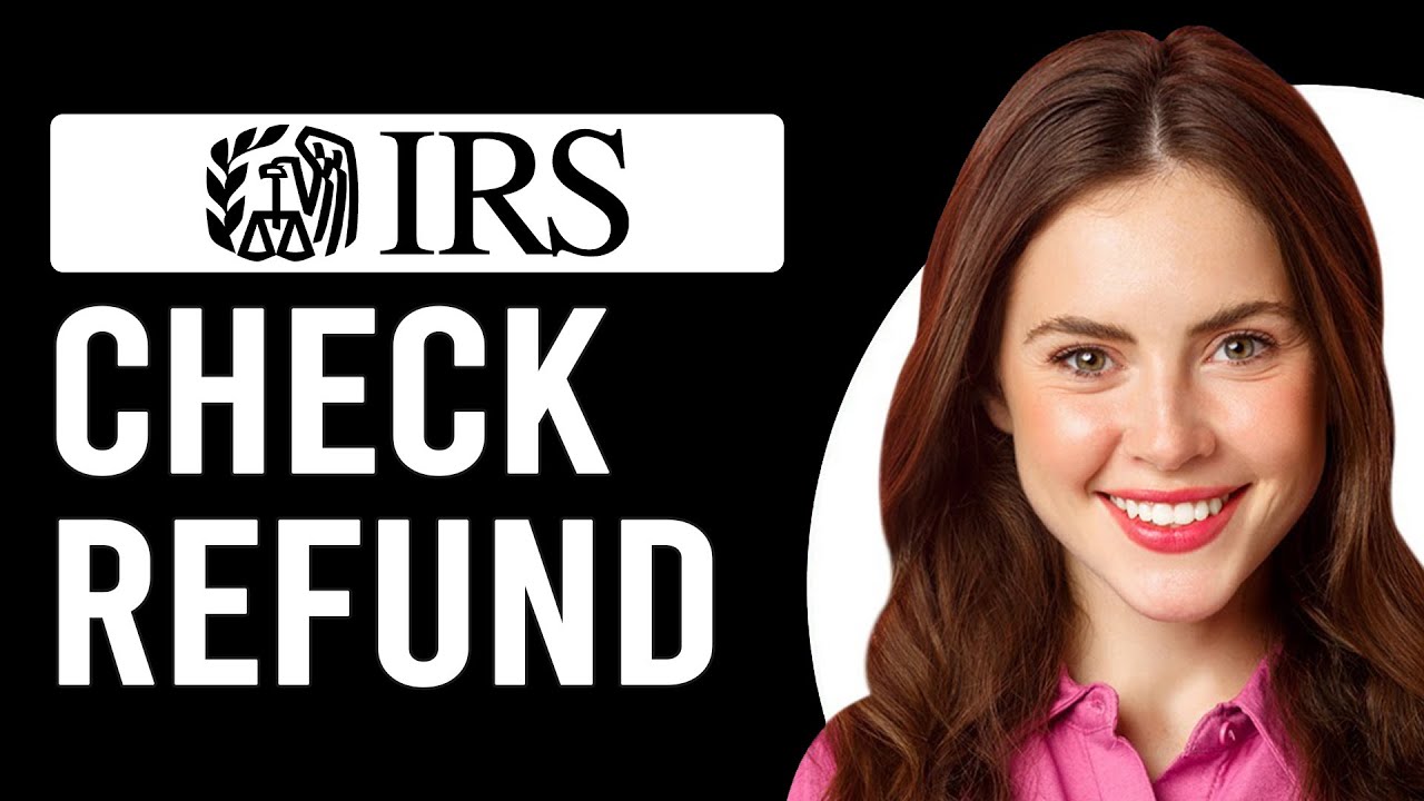 How To Check IRS Refund Status (How To Track Your IRS Refund Status)