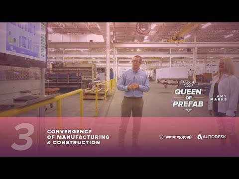 QUEEN OF PREFAB E3 : CONVERGENCE OF MANUFACTURING & CONSTRUCTION