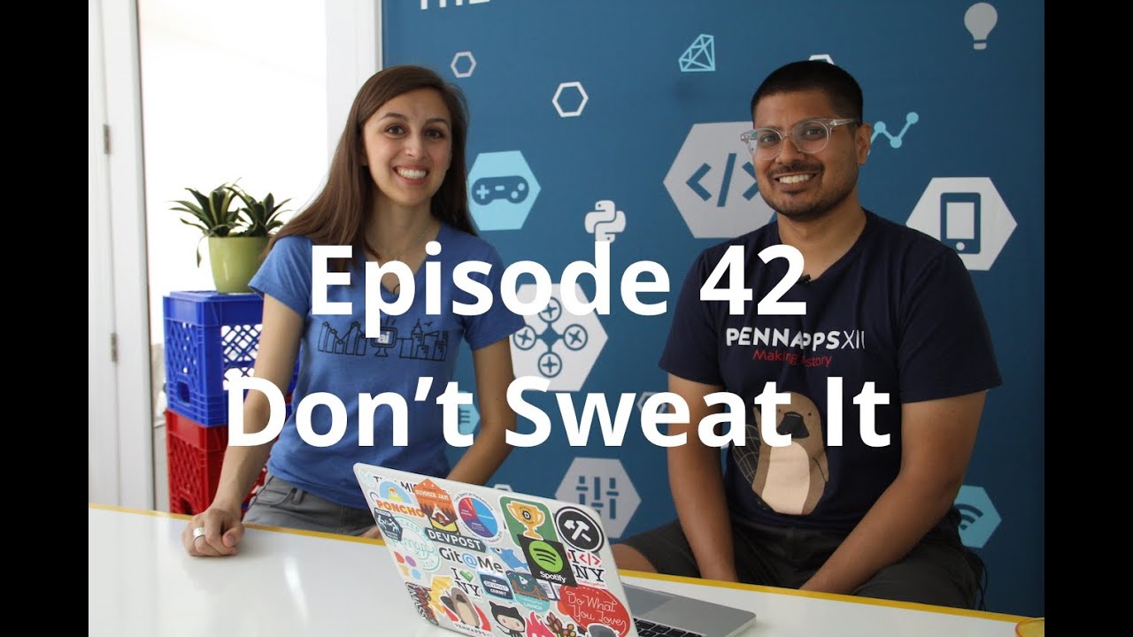 Devpost Commit, 42 | Don’t sweat it!