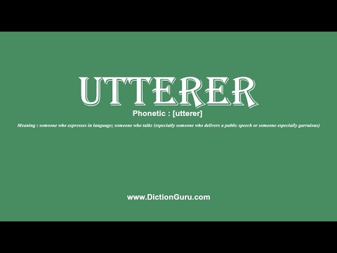 How to Pronounce utterer with Meaning, Phonetic, Synonyms and Sentence Examples