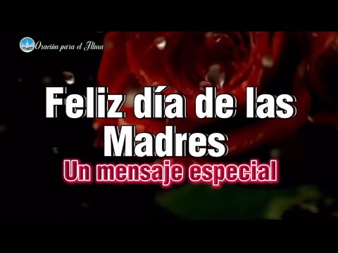 Feliz día de las madres 🌹Dedica este mensaje especial para Mamá♥️ Feliz día de la madre