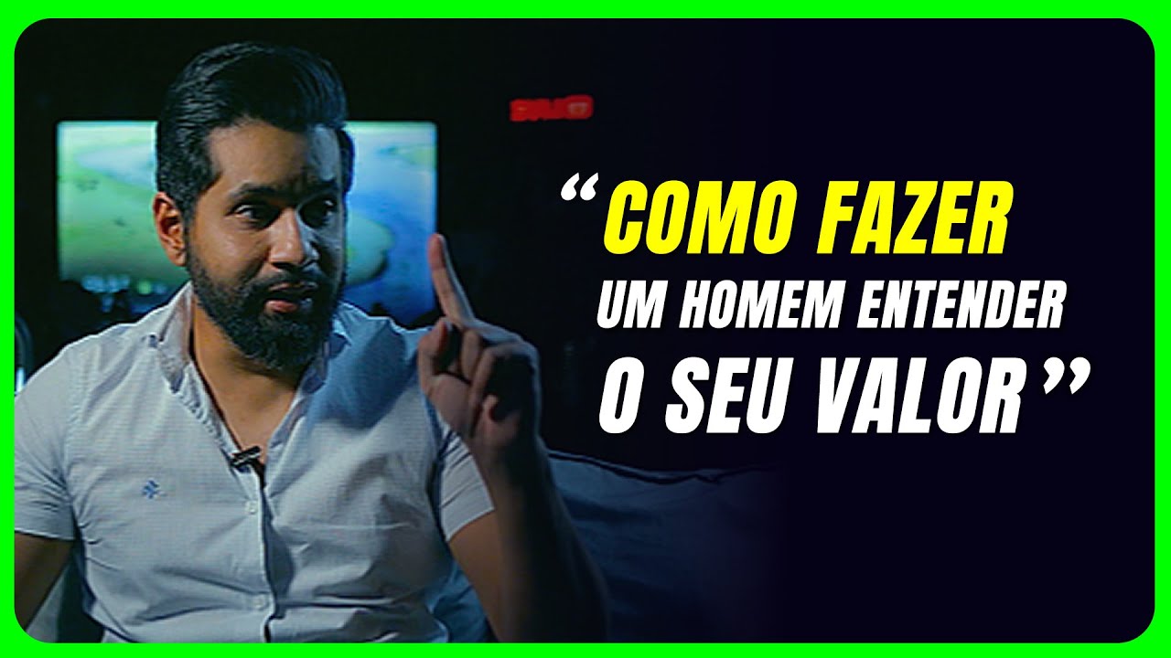 COMO FAZER UM HOMEM ENTENDER O SEU VALOR E TE RESPEITAR