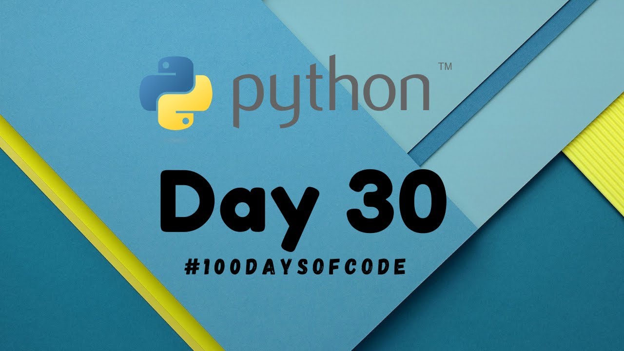 Day 30 | 100DaysOfCode Python