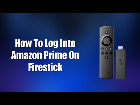 How To Log Into Amazon Prime On Firestick