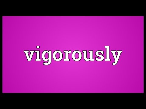 Vigorously Meaning