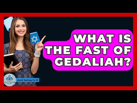 What Is The Fast Of Gedaliah? - Jewish Teachings For All