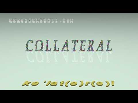 collateral - pronunciation + Examples in sentences and phrases