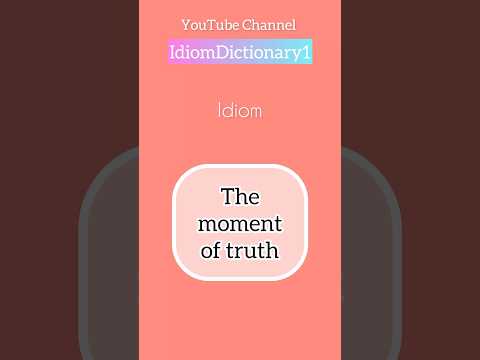 🎉 Idiom “ The moment of truth “ meaning #Idiom #IdiomDictionary
