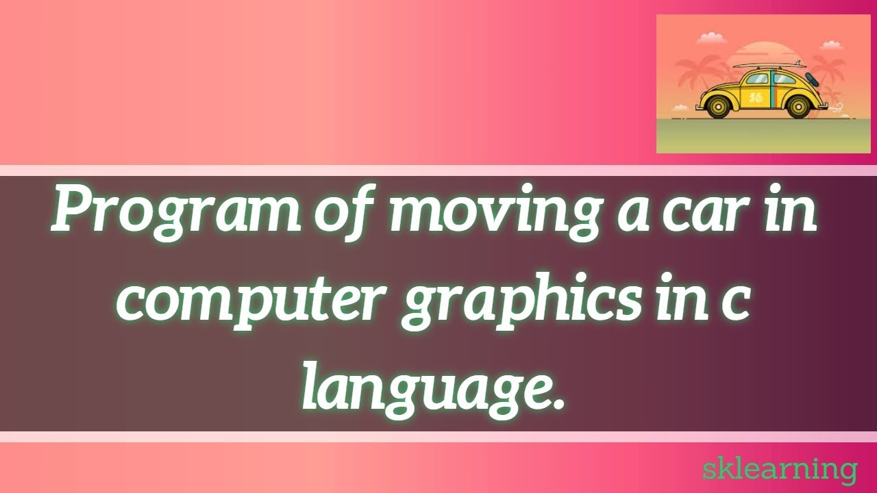 Program of  moving a car in  computer graphics in c language.