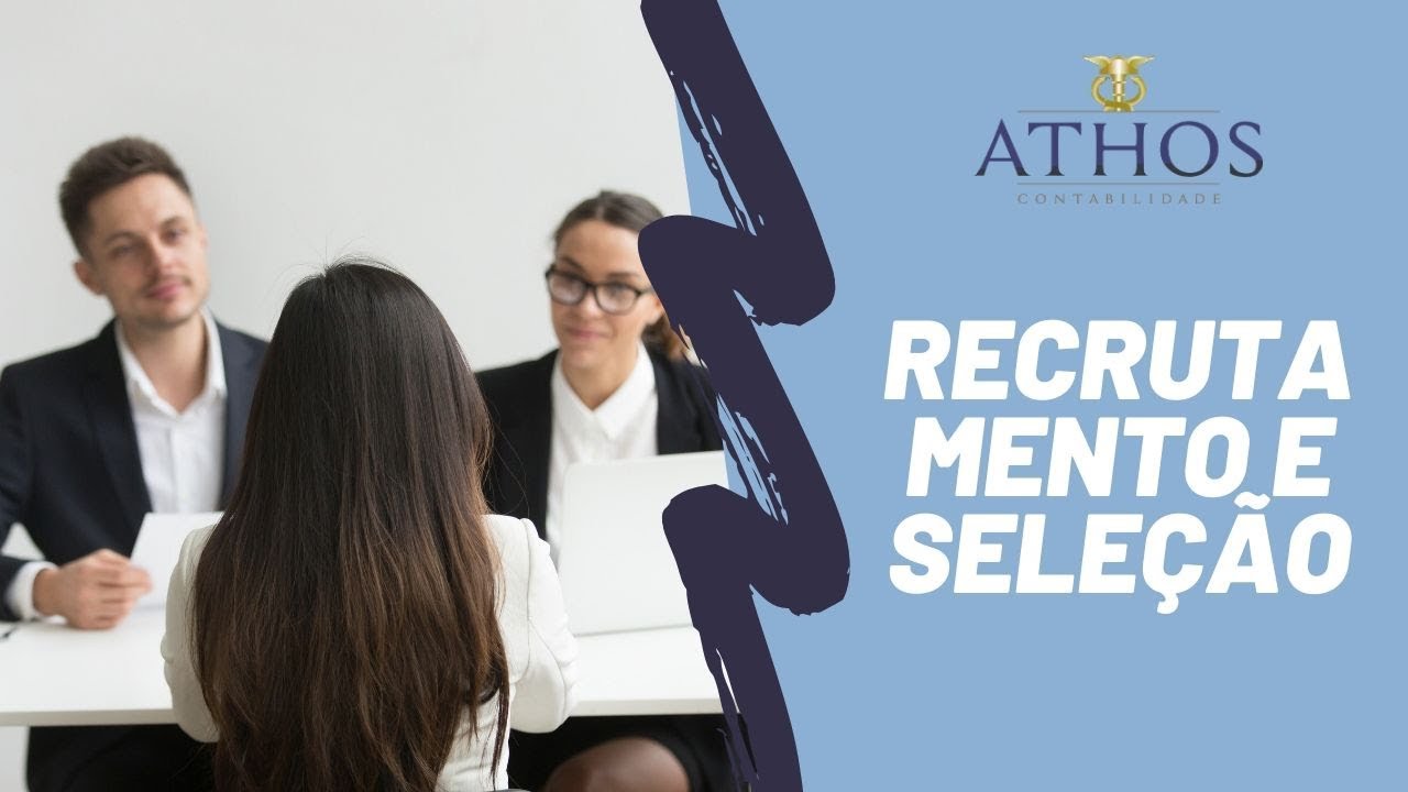 RECRUTAMENTO E SELEÇÃO - A importância de um bom processo - Athos Contabilidade