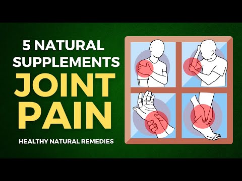 Say Goodbye to Joint Pain with These 5 Natural Supplements