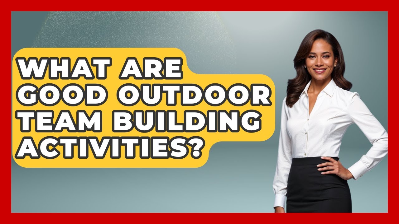 What Are Good Outdoor Team Building Activities? - The Time Management Pro