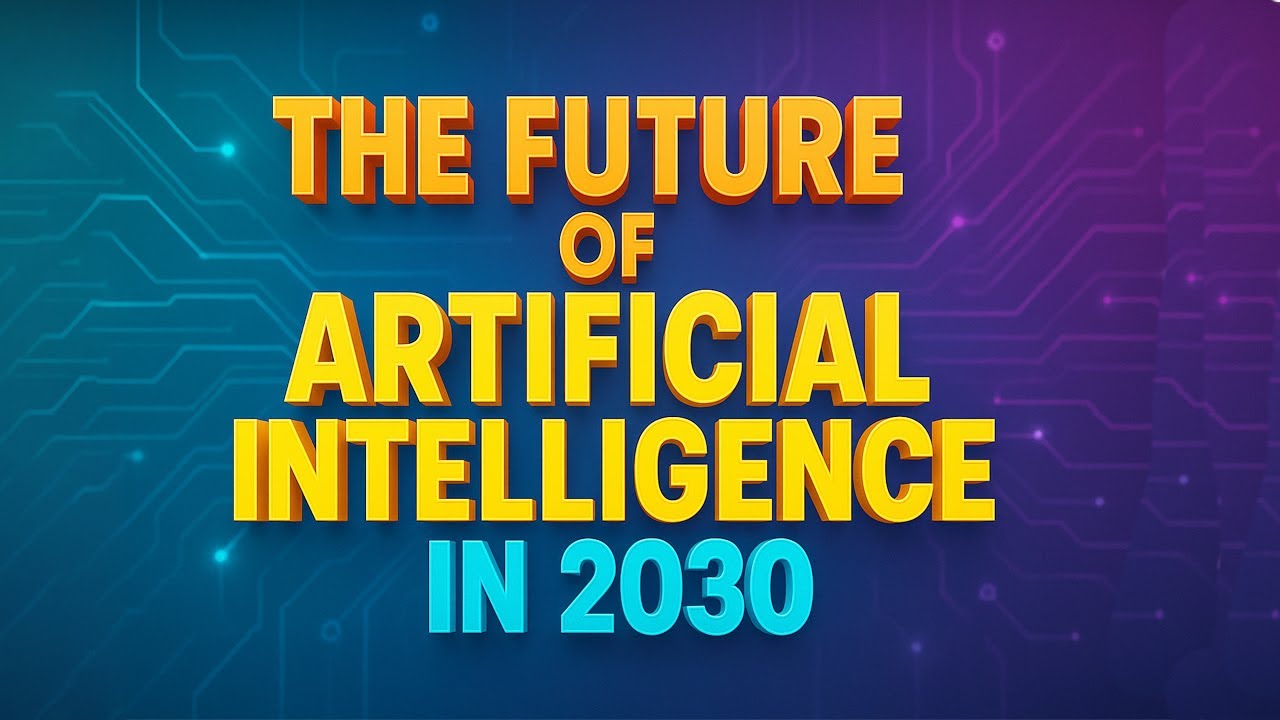 The Future of Artificial Intelligence in 2030