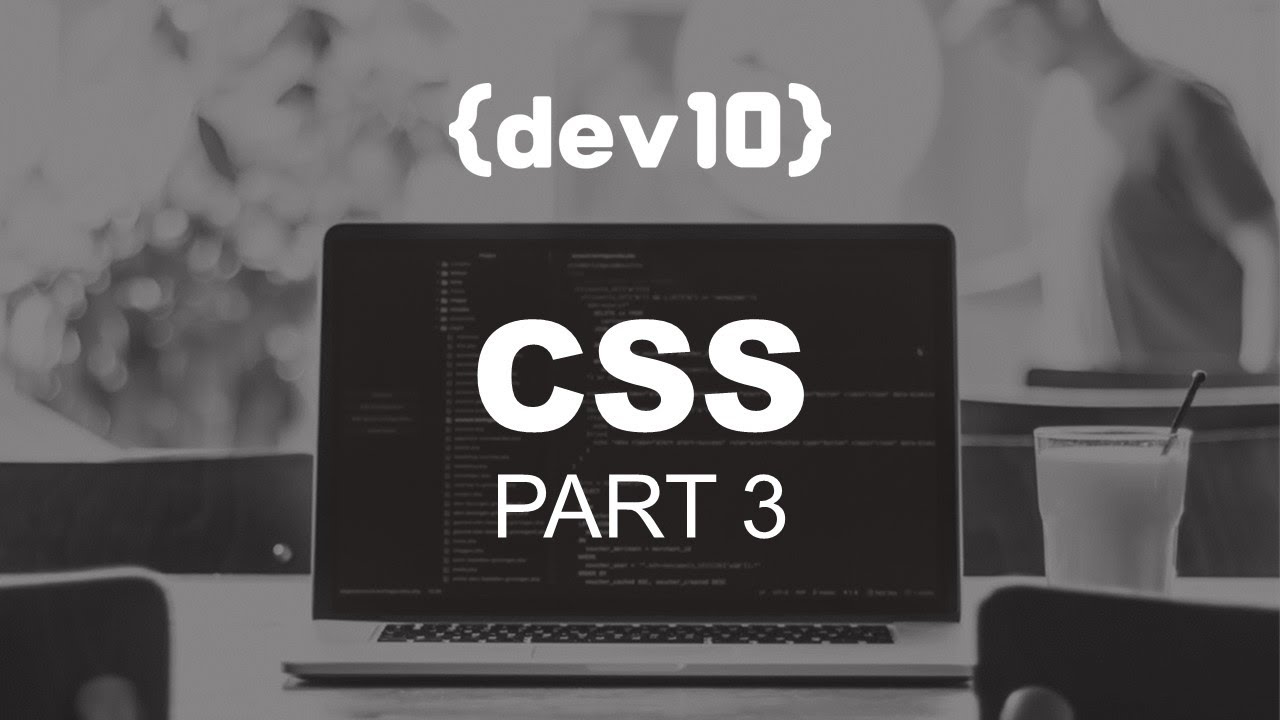 Coding with Dev10: CSS Part 3
