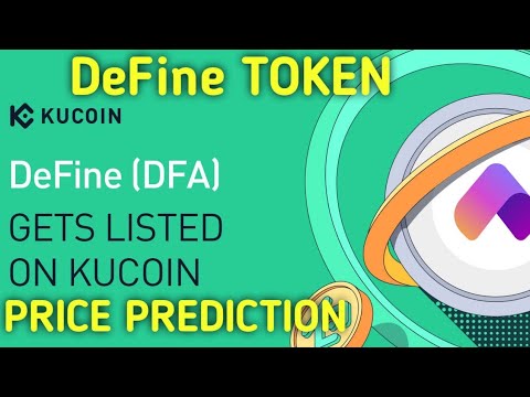 Kucoin just listed DeFine DFA TOKEN. DeFine TOKEN PRICE PREDICTION AND price chart. what is define