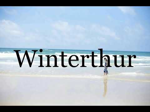 How To Pronounce Winterthur🌈🌈🌈🌈🌈🌈Pronunciation Of Winterthur