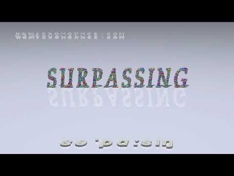 surpassing - pronunciation + Examples in sentences and phrases