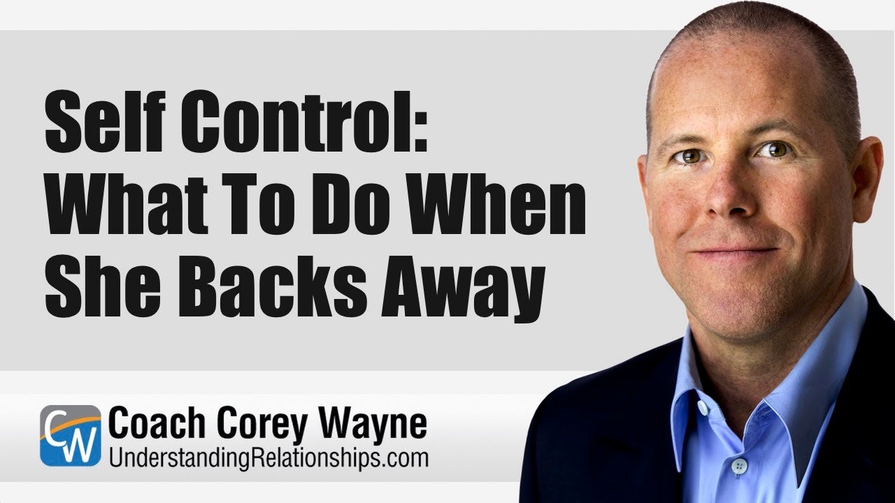 Navigating Self-Control in Relationships: What to Do When She Backs ...