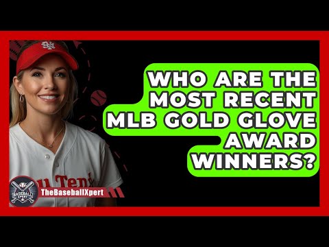 Who Are The Most Recent MLB Gold Glove Award Winners? - The Baseball Xpert