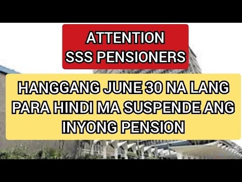 ✅️SSS PENSIONERS HANGGANG JUNE 30 NA LANG PARA HINDI MA SUSPENDE ANG INYONG PENSION