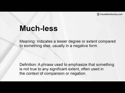 Much-less Meaning