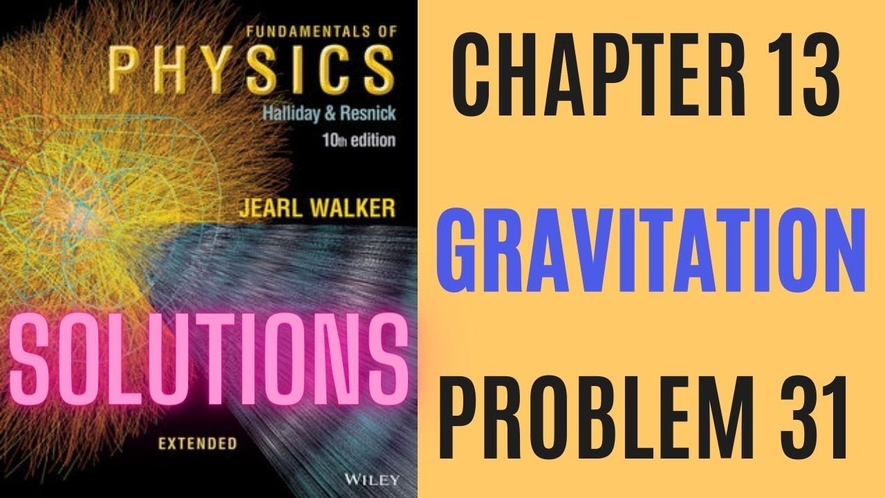Halliday resnick chapter 13 problem 31 solution | Fundamentals of physics 10e solutions
