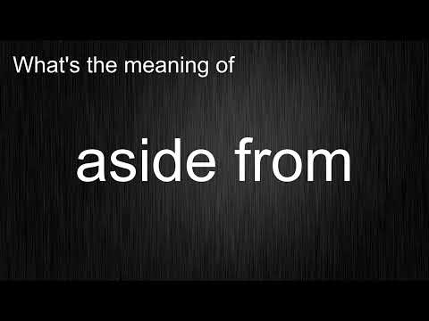 What's the meaning of "aside from", How to pronounce aside from?