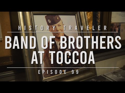 Band of Brothers at Toccoa | History Traveler Episode 99