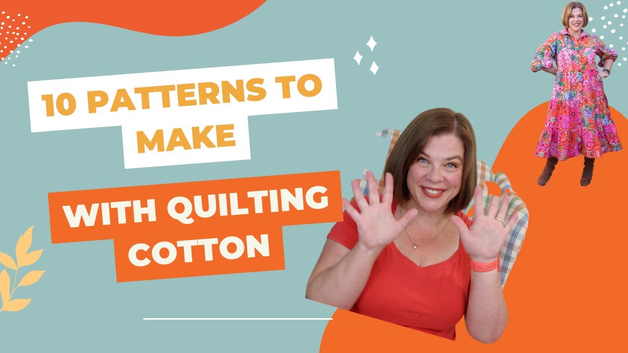 10 Patterns to Sew with Quilting Cotton