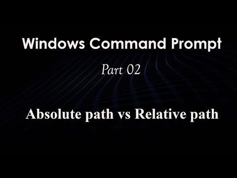 windows command prompt | absolute path vs relative path Part 02
