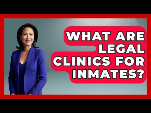 What Are Legal Clinics For Inmates? - Jail & Prison Insider