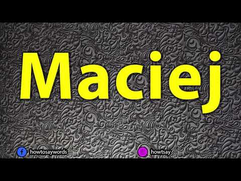 How To Pronounce Maciej