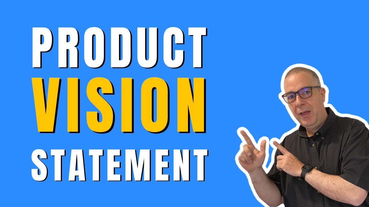 What every Agile PM needs to understand about creating a Product Vision statement!