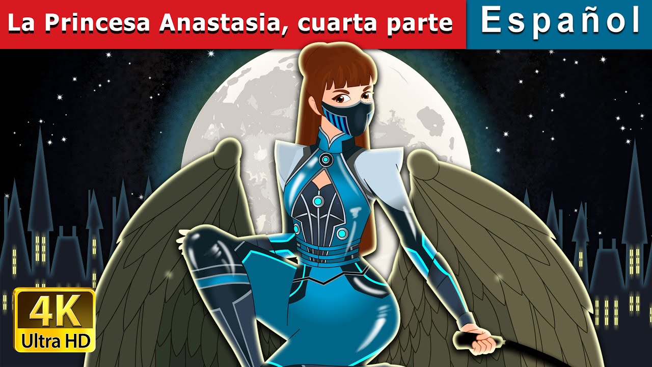 La Princesa Anastasia, cuarta parte. | Princess Anastasia - Part 4 in Spanish | @SpanishFairyTales
