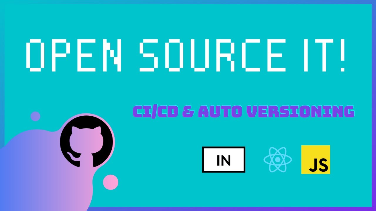 Open Source a JS (React) Project with Github Actions & Semantic Release