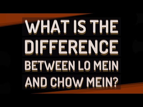 What is the difference between lo mein and chow mein?
