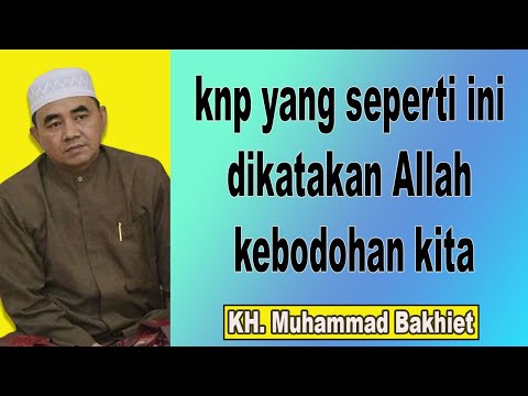 knp yang seperti ini dikatakan Allah kebodohan kita