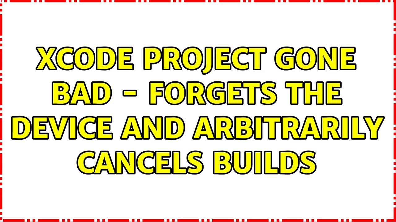 Xcode project gone bad - forgets the device and arbitrarily cancels builds