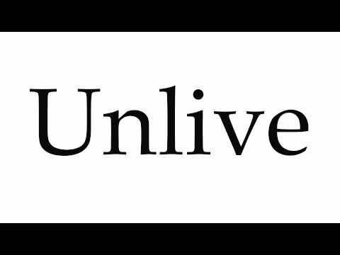 How to Pronounce Unlive