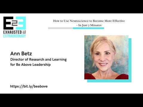 How to Use Neuroscience to Become More Effective — In Just 7 Minutes with Ann Betz