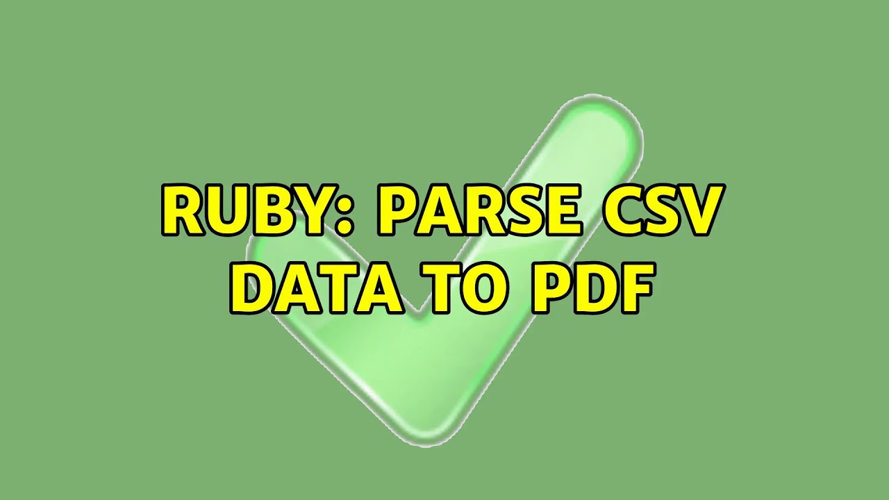 Ruby: parse csv data to pdf (2 Solutions!!)