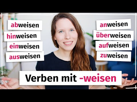Verben mit "weisen": Was bedeuten abweisen, einweisen, ausweisen, anweisen, aufweisen...? Deutsch B2