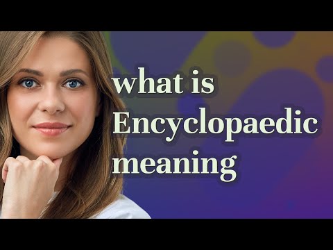 Encyclopaedic | meaning of Encyclopaedic