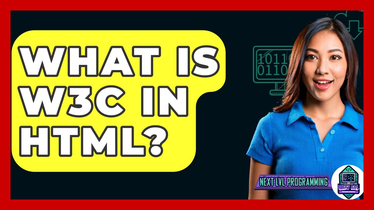 What Is W3C In HTML? - Next LVL Programming