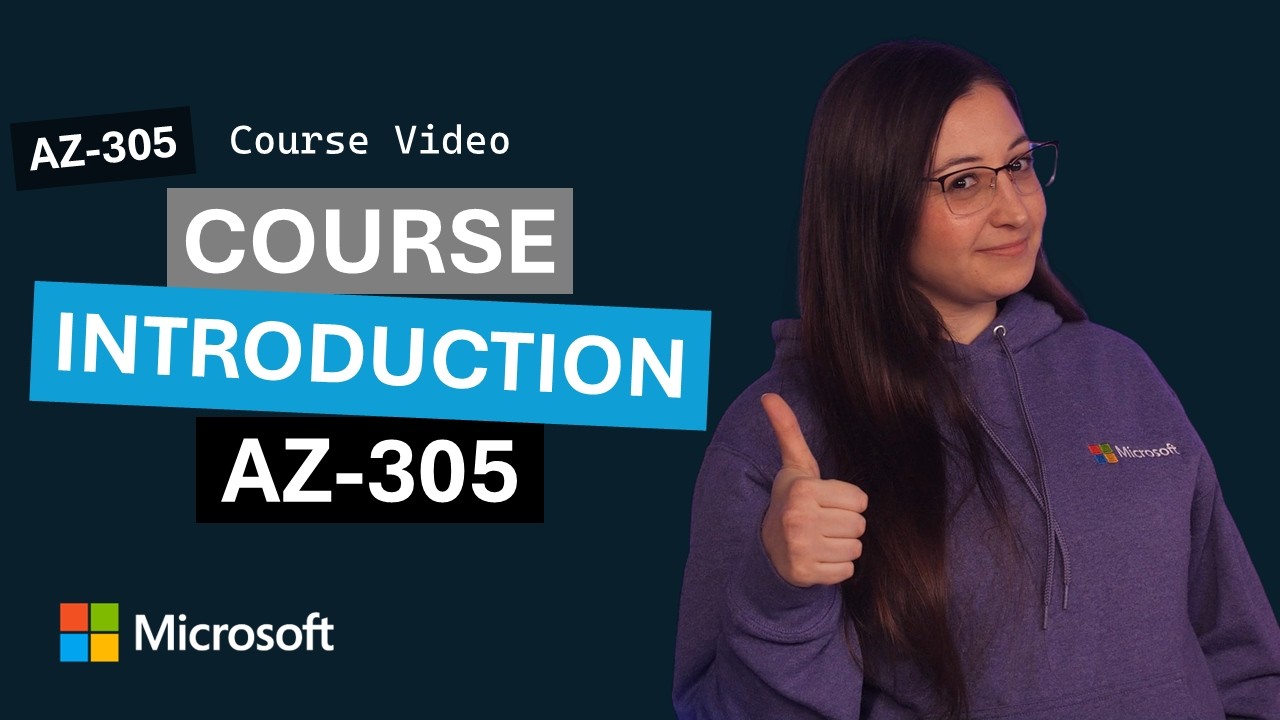 Course introduction | Design Microsoft Azure Infrastructure Solutions | AZ-305 | Episode 1