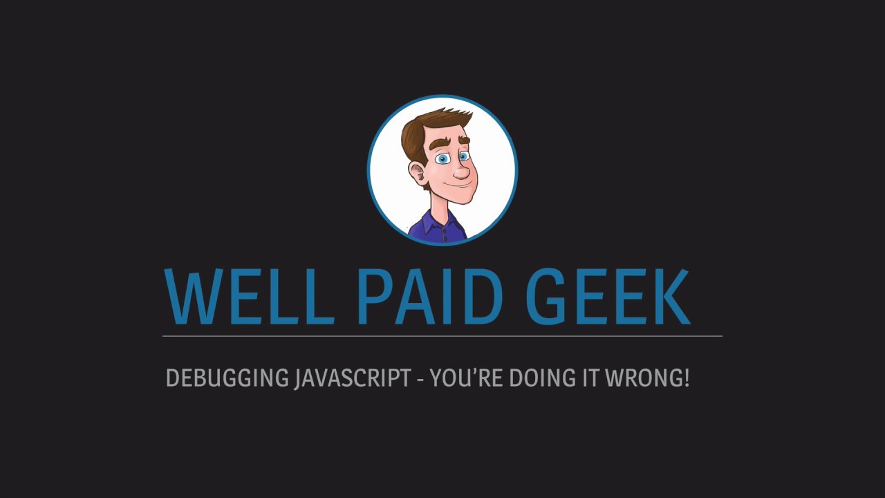 Tuesday Tip: Debugging JavaScript - You're doing it wrong!