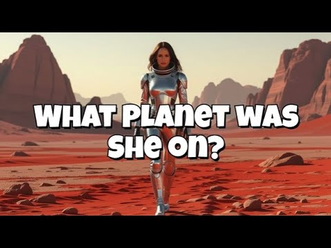 What planet was she on?