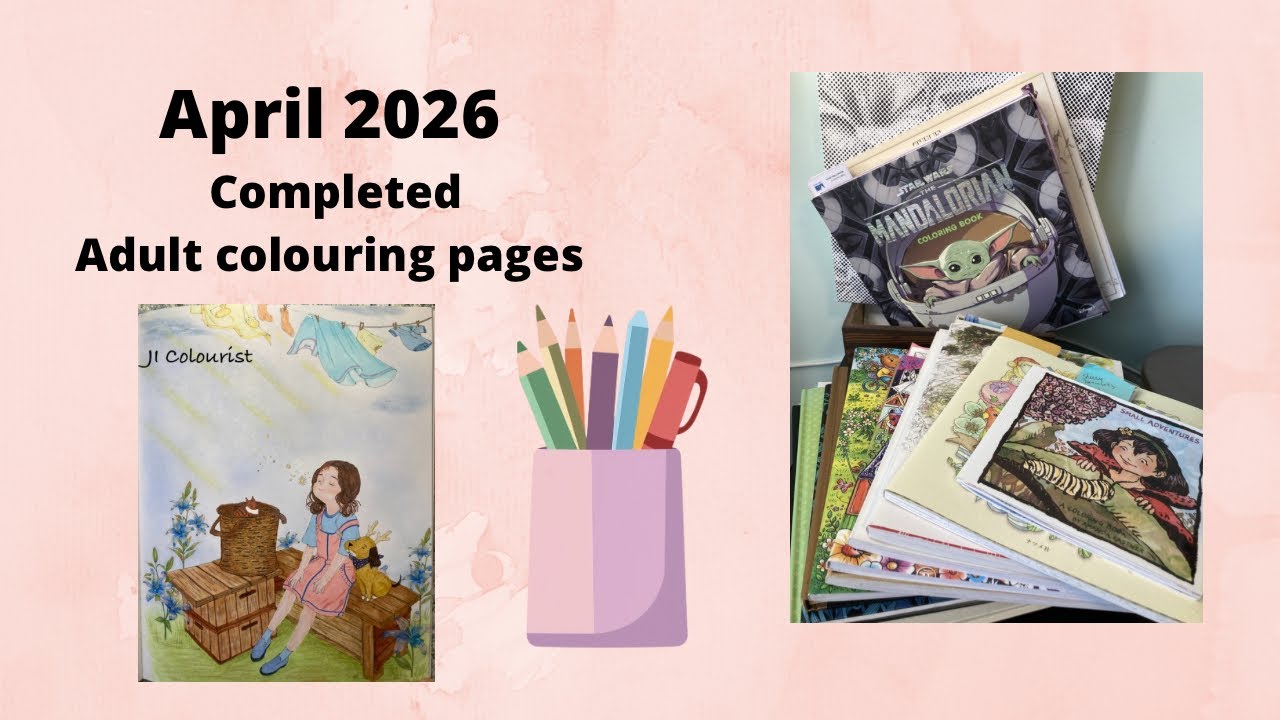 Adult Colouring Completed pages for April 2026
